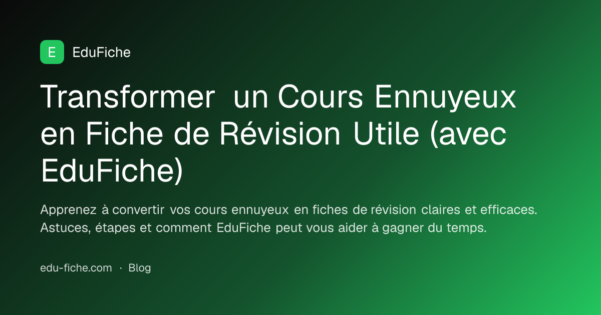 Transformer un Cours Ennuyeux en Fiche de Révision Utile (avec EduFiche ...
